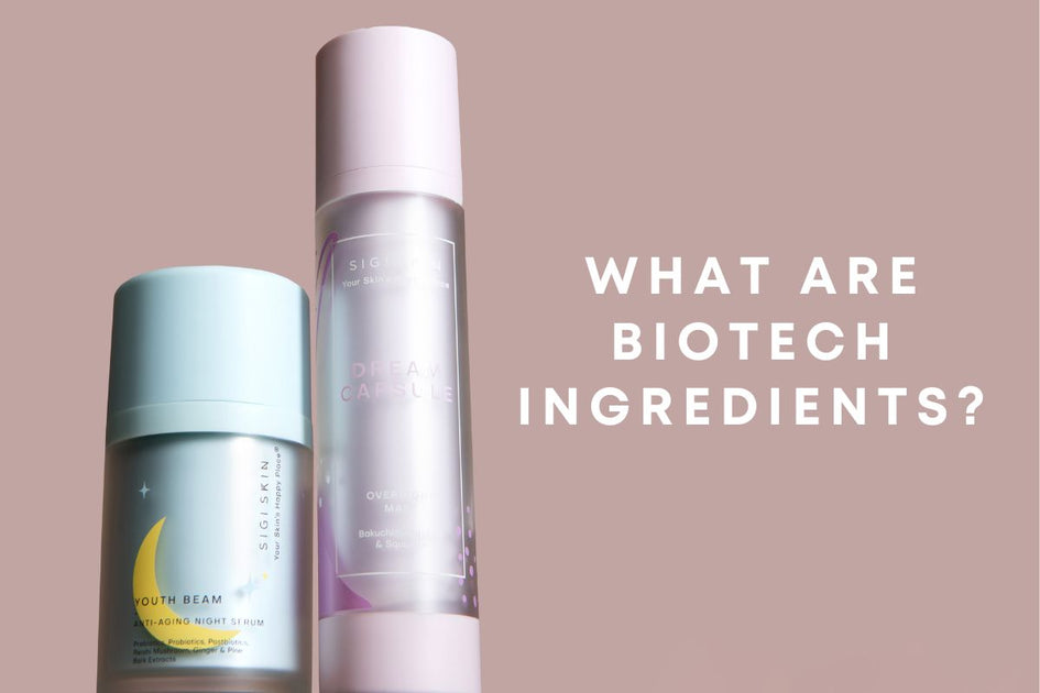 What are Biotech ingredients? – Sigi Skin